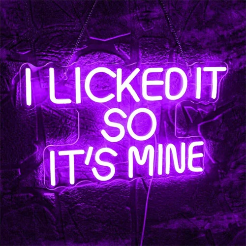 I Licked It So It's Mine Neon Sign - LITA SIGN