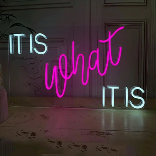 It Is What It Is Neon Sign - LITA SIGN