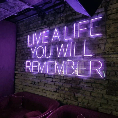 Live A Life You Will Remember Neon Sign - LITA SIGN